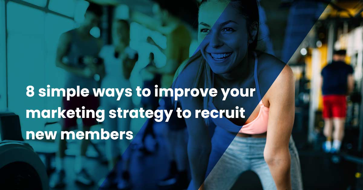 8 simple ways to improve your marketing strategy to recruit new members