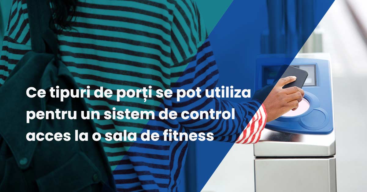 Tipuri de porti pentru sistemul de control acces al unei săli fitness
