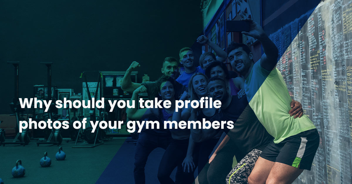 Why should you take profile photos of your gym members
