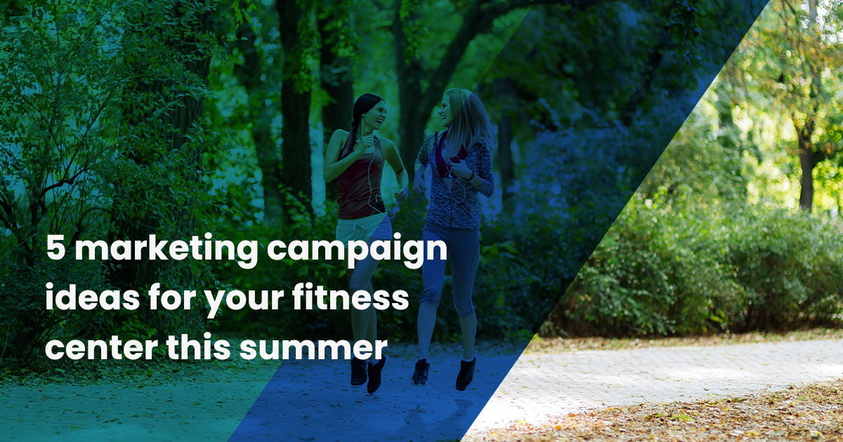 5 marketing campaign ideas for your fitness center this summer