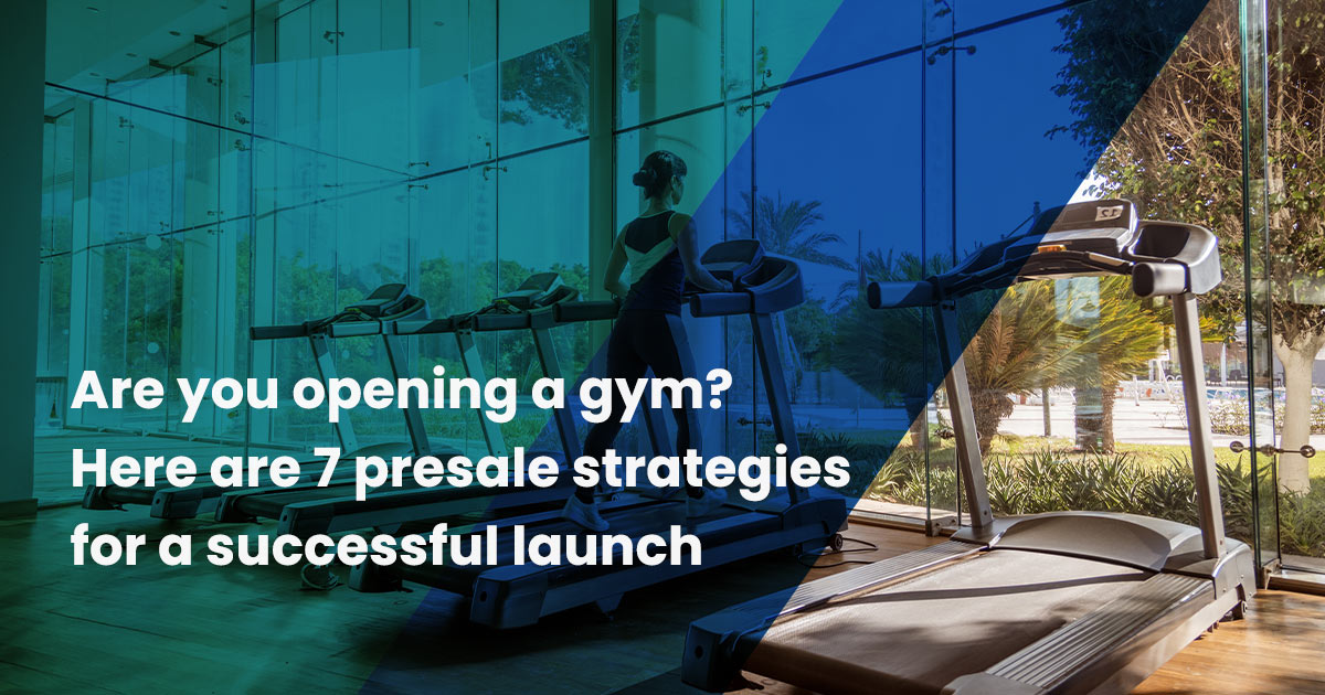 Are you opening a gym? 7 presale strategies for a successful launch